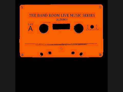 THE BAND ROOM LIVE MUSIC SERIES ALBUM 6 ( SIDE A ) - YouTube