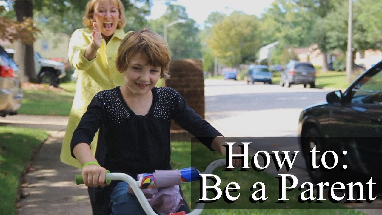 How To: Be a Parent - YouTube