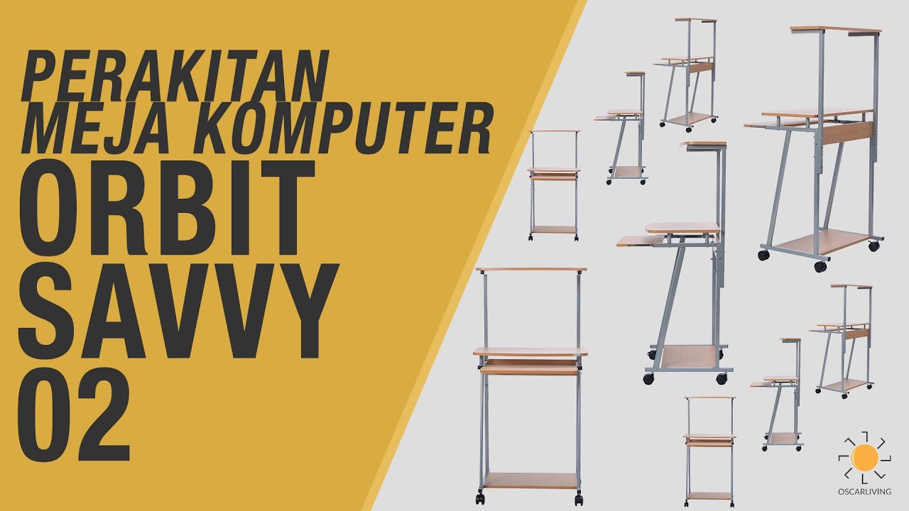 PERAKITAN ORBIT SAVVY MEJA KOMPUTER | OSCAR LIVING - YouTube