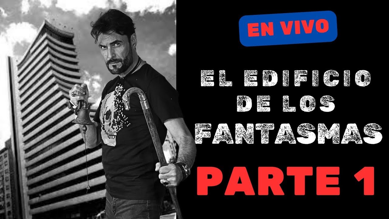 El edificio de los fantasmas. EN VIVO. Parte 1. - YouTube