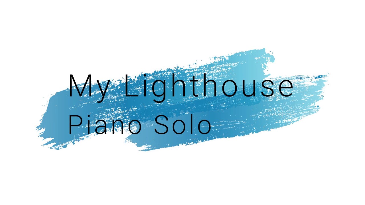 My Lighthouse - Piano Solo - YouTube