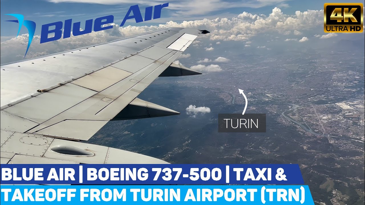 [4K] Blue Air | Boeing 737-500 | Engine Start - Taxi & Takeoff from Turin Airport *FULL VIDEO ...
