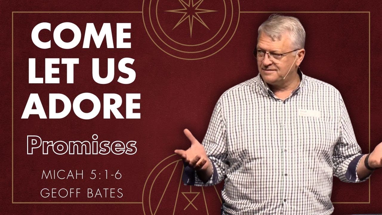 Come Let Us Adore - Promises - Geoff Bates - YouTube