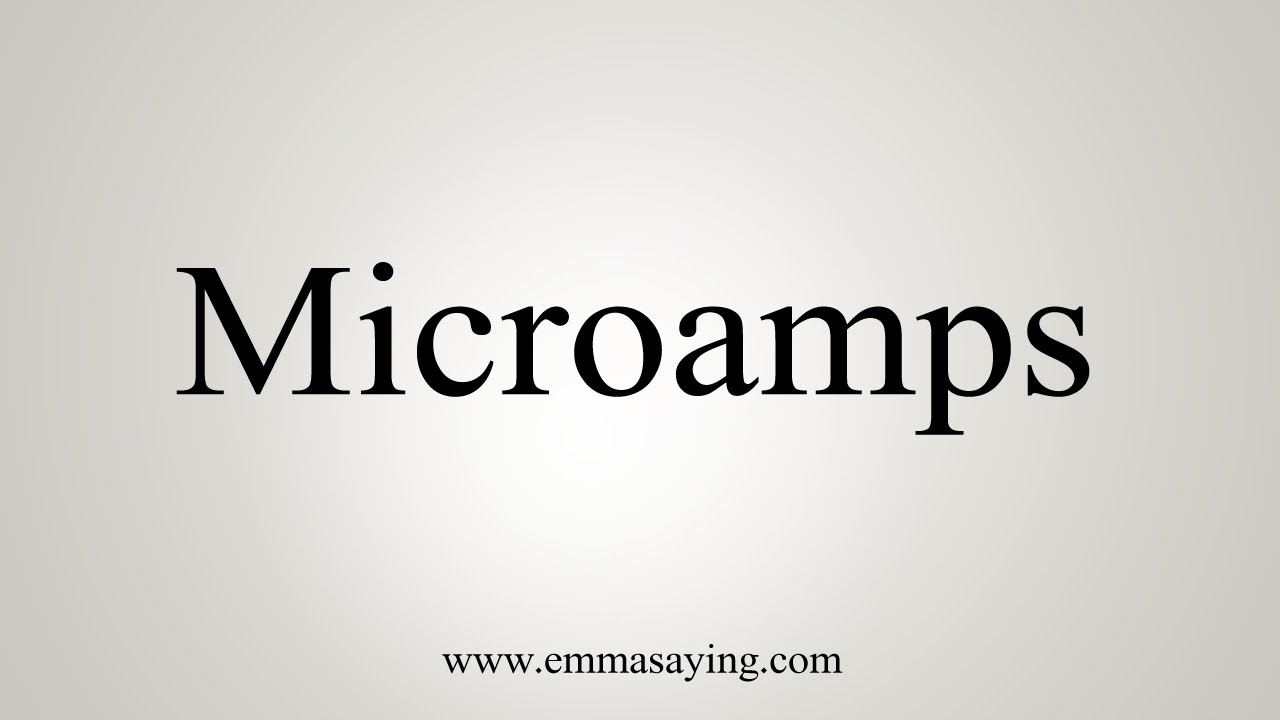 How To Say Microamps - YouTube