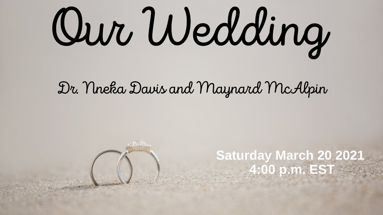Dr. Nneka Davis and Maynard McAlpin Virtual Wedding - YouTube