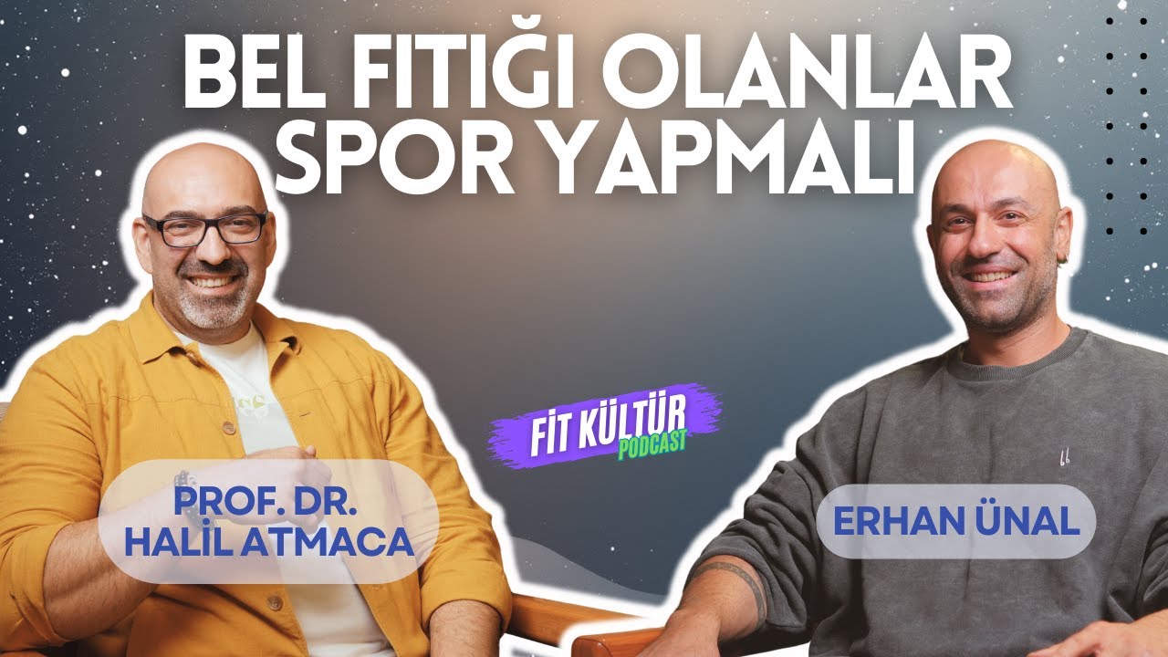 Fit Kültür Podcast - Prof. Dr Halil Atmaca - Bel fıtığı olanlar mutlaka spor yapmalı - YouTube