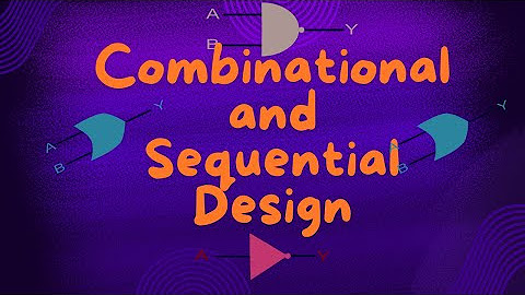 Combinational and Sequential Design - YouTube