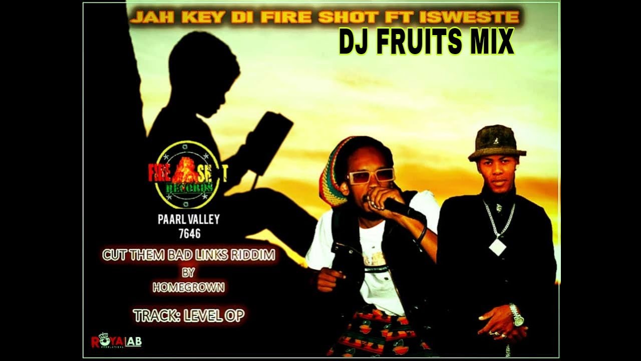 JAH KEY DI FIRESHOT X ISWESTE(LEVEOP) MIX BY DJ FRUITS S.A2024 - YouTube