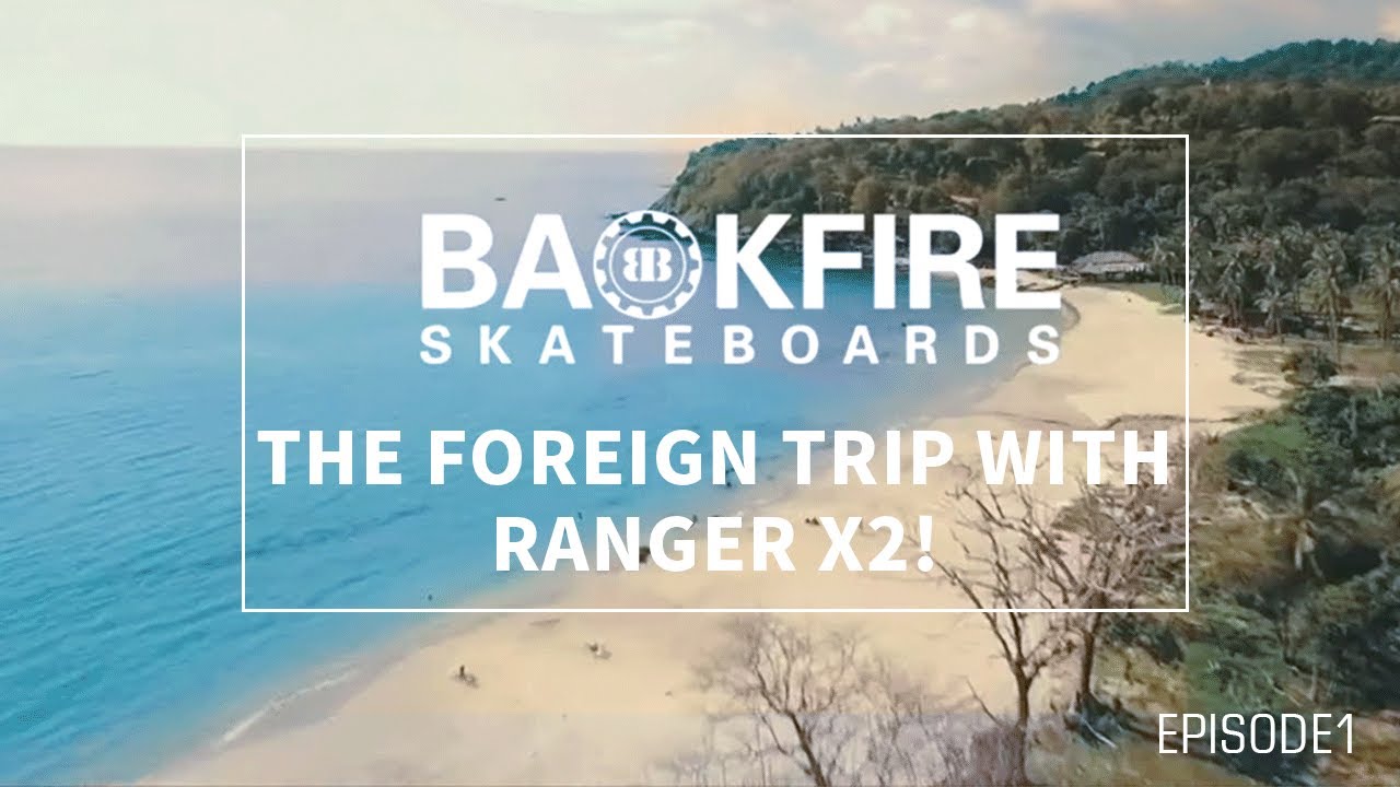 Eskating Road trip explore Thailand on Backfire Ranger X2 EPISODE1 ...