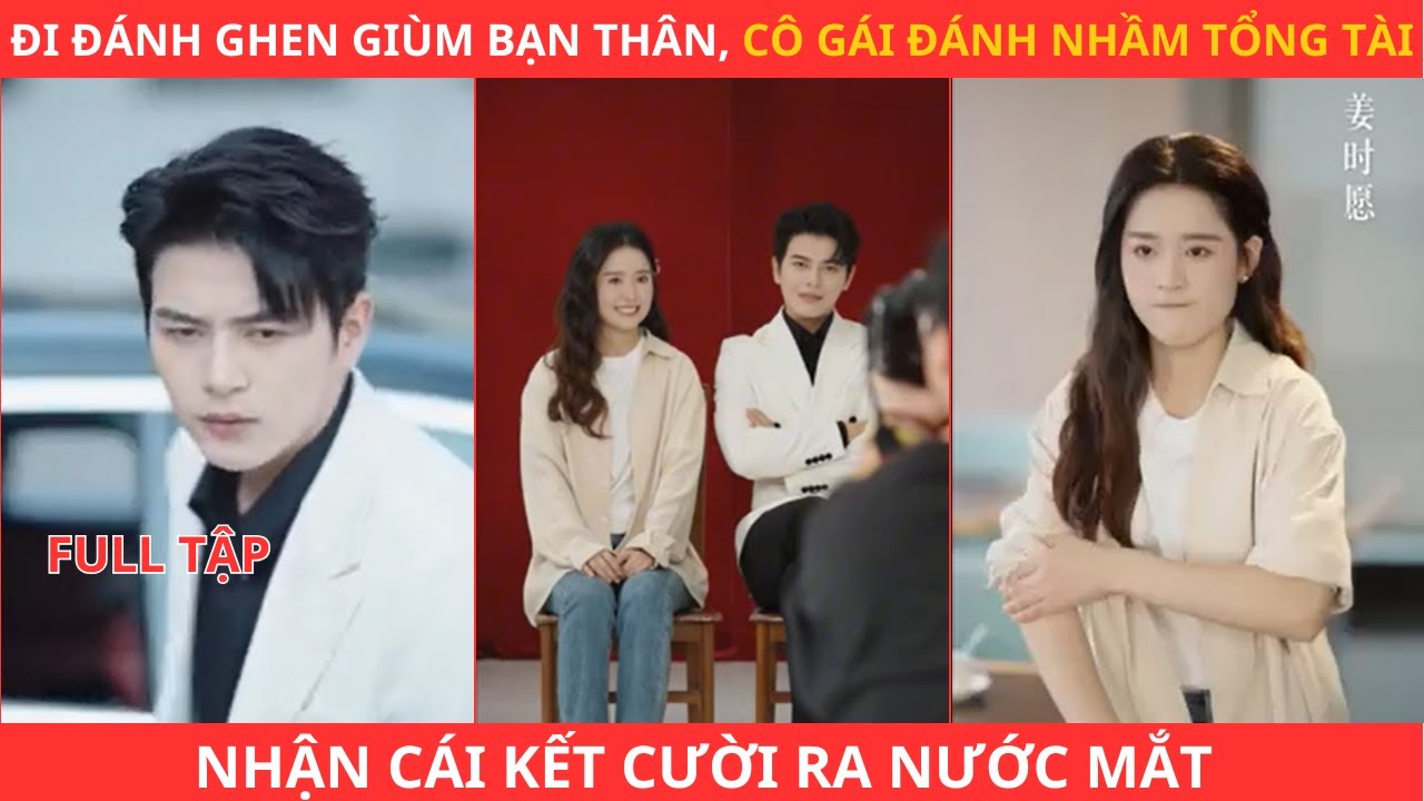 [PHIM HAY] ĐI ĐÁNH GHEN GIÙM BẠN, CÔ GÁI HIỂU NHẦM TỔNG TÀI THÀNH TRA ...