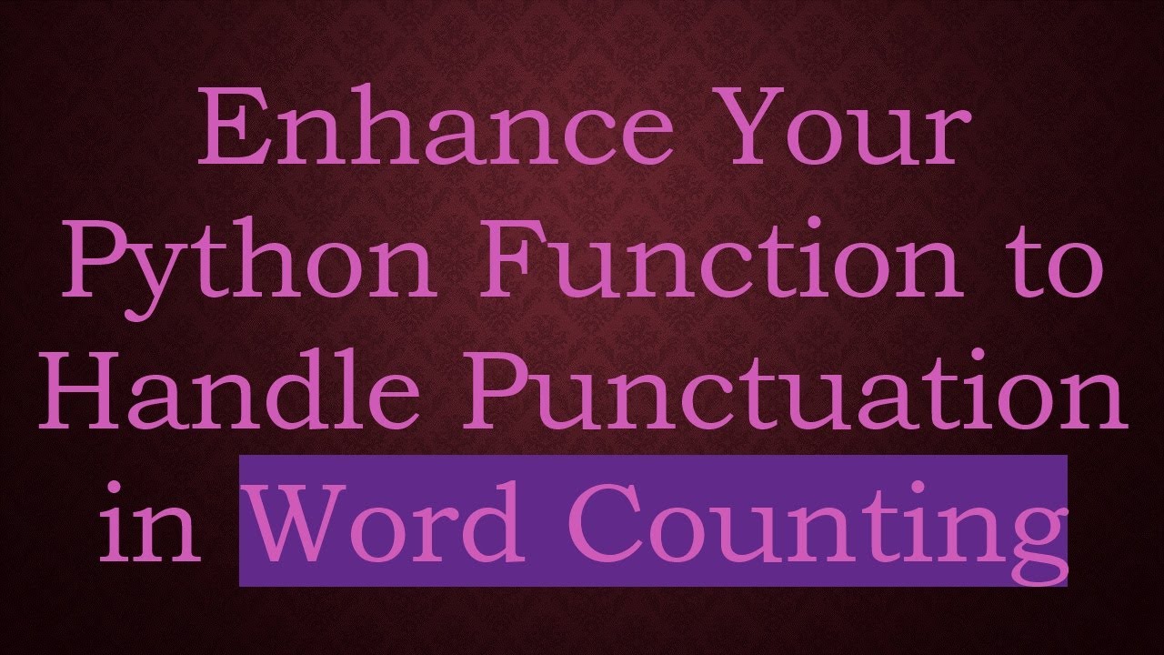 Enhance Your Python Function to Handle Punctuation in Word Counting - YouTube