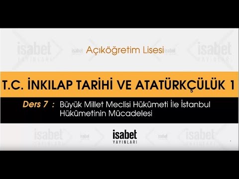 AÖ 11. Sınıf  İnkılap Tarihi 1 – Ders 7 –  TBMM Hükümet ile İstanbul Hükümetinin Mücadelesi
