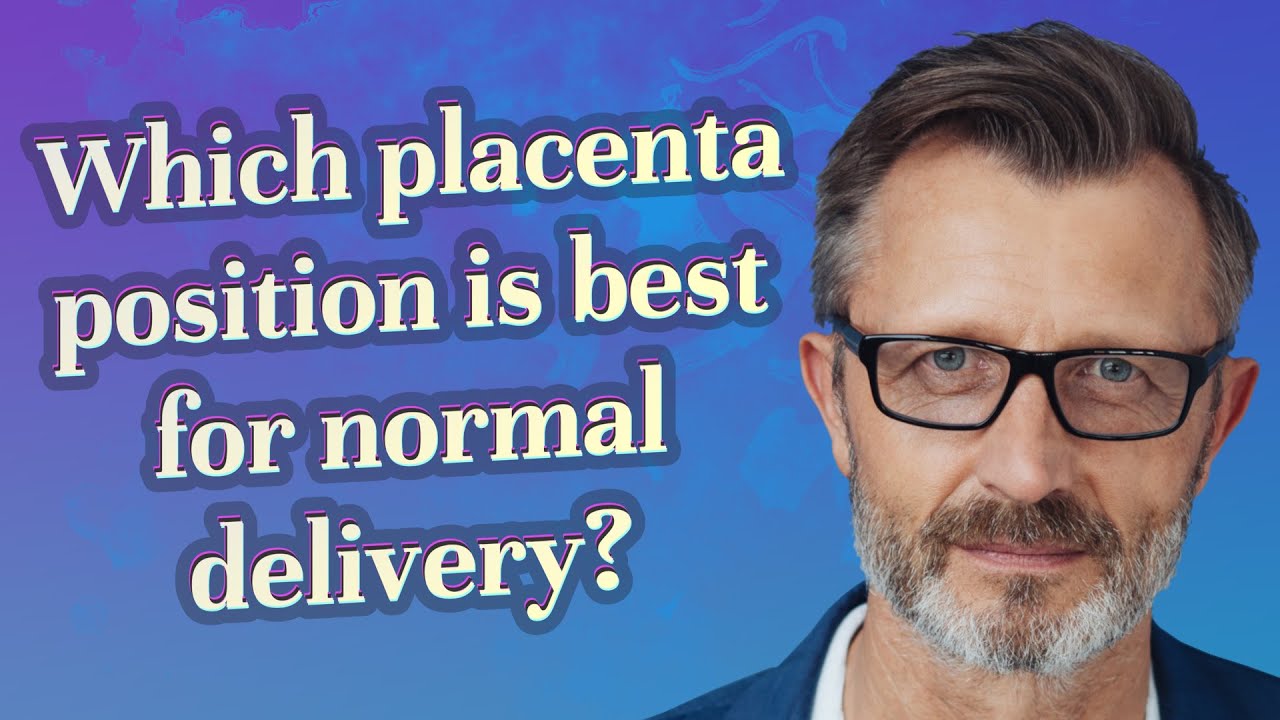 Which placenta position is best for normal delivery? - YouTube