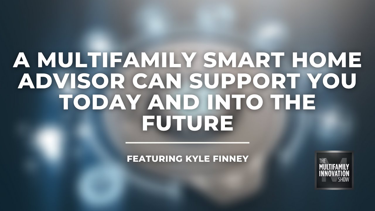 A Multifamily Smart Home Advisor can Support you Today and into the ...