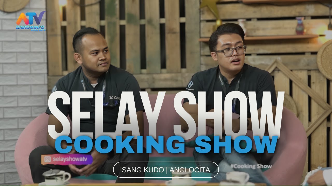 SELAY SHOW | COOKING SHOW | SANG KUDO |ANGLOCITA - YouTube