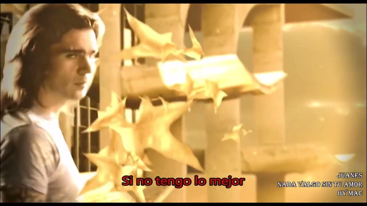 Juanes Nada Valgo Sin Tu Amor letra español subtitulado - YouTube