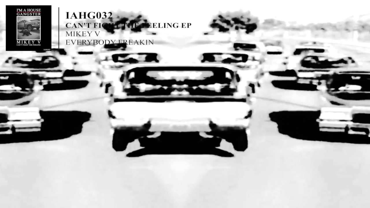 MIKEY V | EVERYBODY FREAKIN | IAHG032 - YouTube