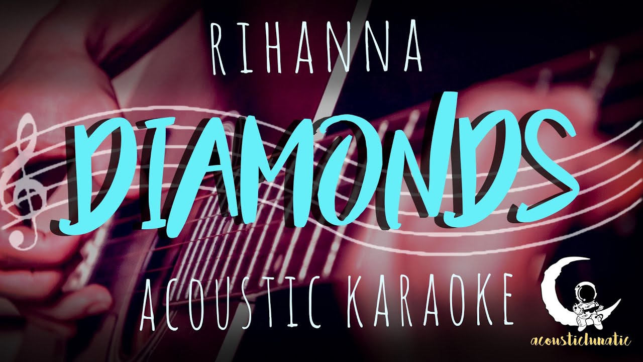 DIAMONDS by Rihanna ( Acoustic Karaoke ) - YouTube