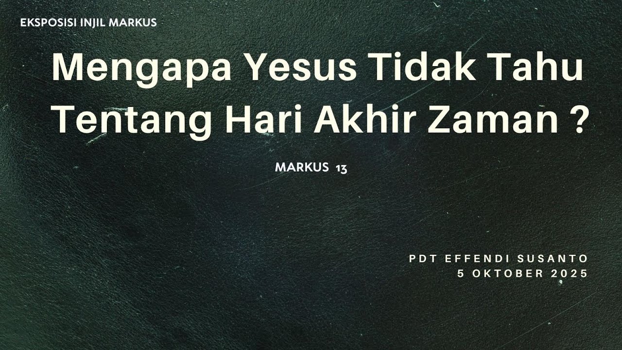Mengapa Yesus Tidak Tahu tentang Hari Akhir Zaman? Markus 13 Pdt ...