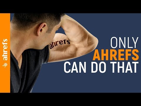 9 Things That Only Ahrefs Can Do 💪