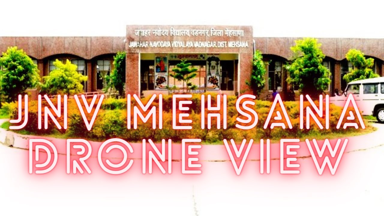 JNV Mehsana || Full Drone view || Jawahar Navodaya Vidyalaya Vadnagar ...