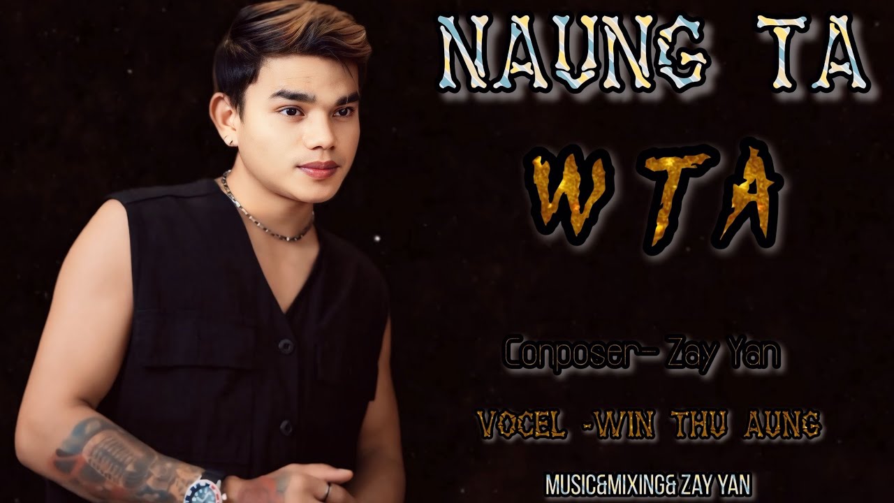 Naung Ta /နောင်တ Win Thu Aung - YouTube