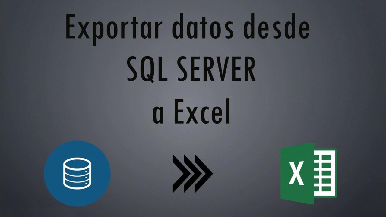 Exportar datos de SQL SERVER a EXCEL/ Importar datos de EXCEL a SQL SERVER - YouTube