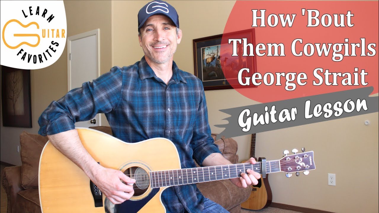 How 'Bout Them Cowgirls - George Strait - Guitar Lesson | Chords - YouTube