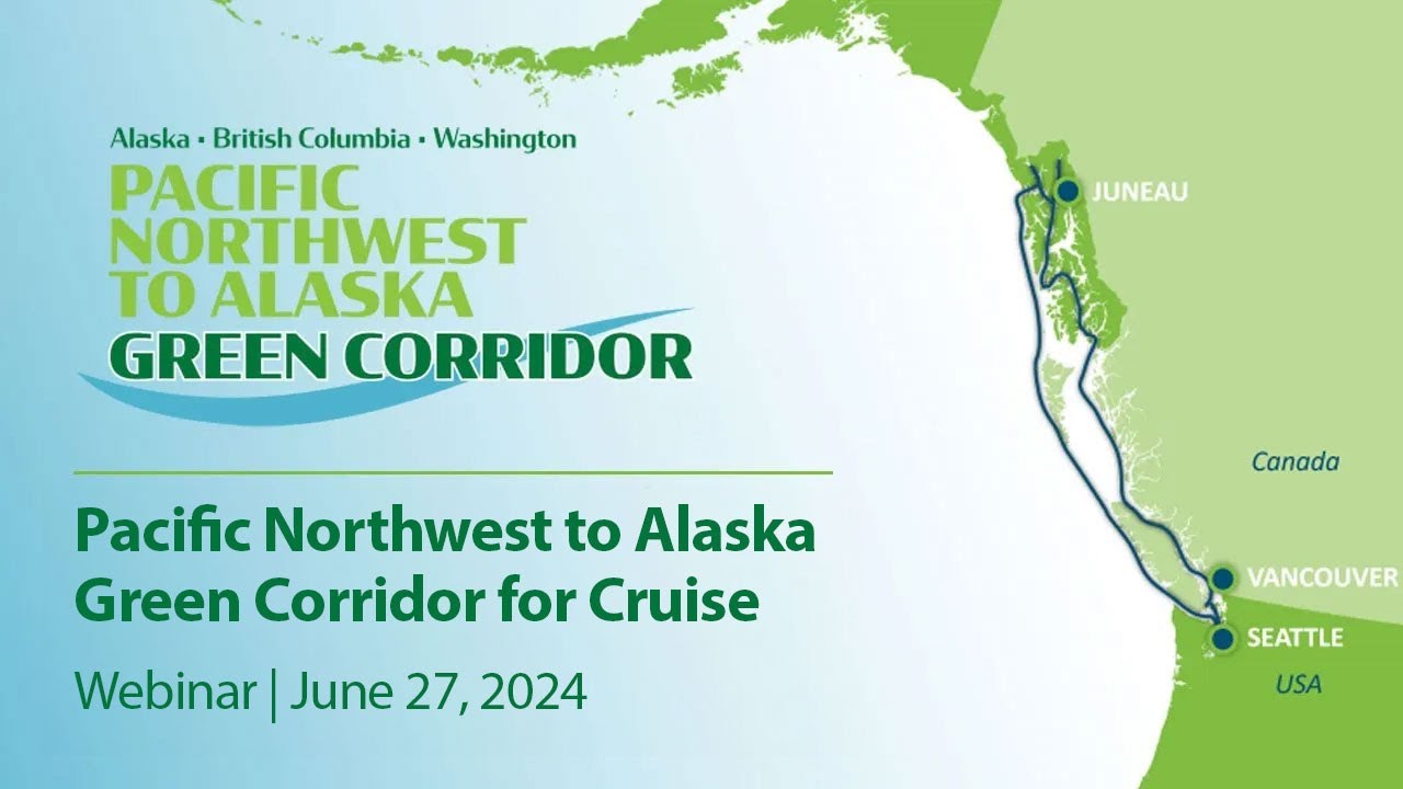 Pacific Northwest to Alaska Green Corridor for Cruise Webinar | June 27 ...