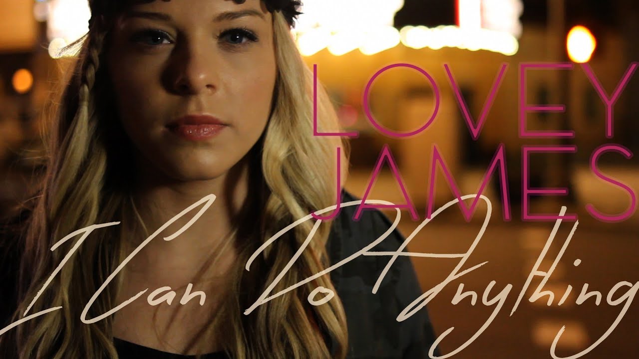Lovey James - "I Can Do Anything" - YouTube
