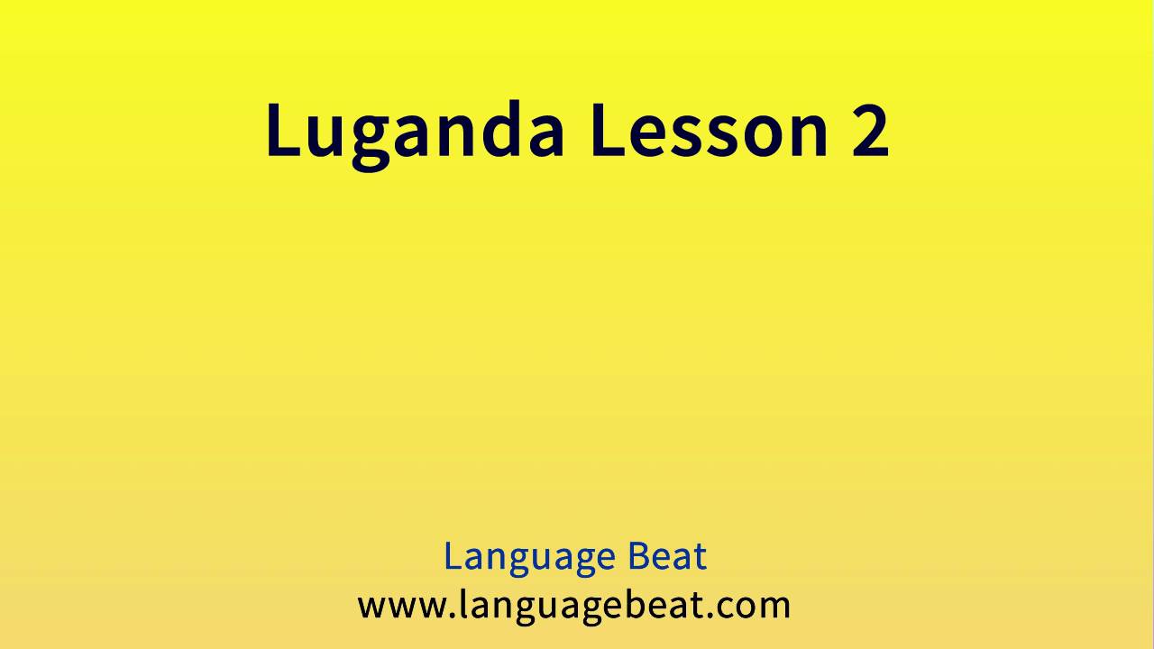 Learn Luganda Lesson 2 : Luganda Phrases for Beginners - YouTube