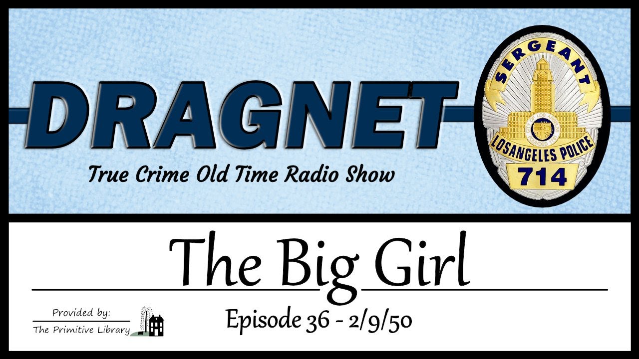 Dragnet Homicide The Big Girl Ep 36, 1950s, Jack Webb True Crime Old ...