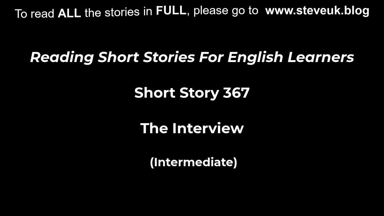 Short Story 367 - The Interview (Int) - YouTube