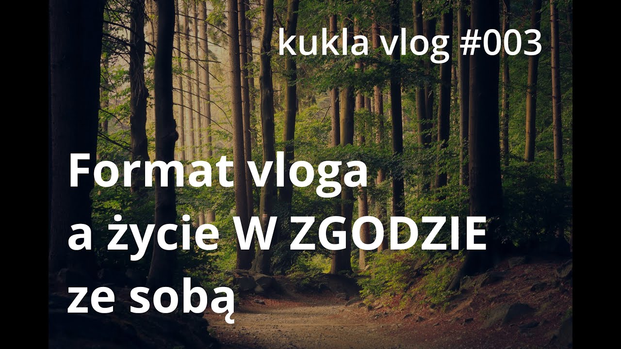 Format vloga a życie W ZGODZIE ze sobą [kukla vlog #003] - YouTube