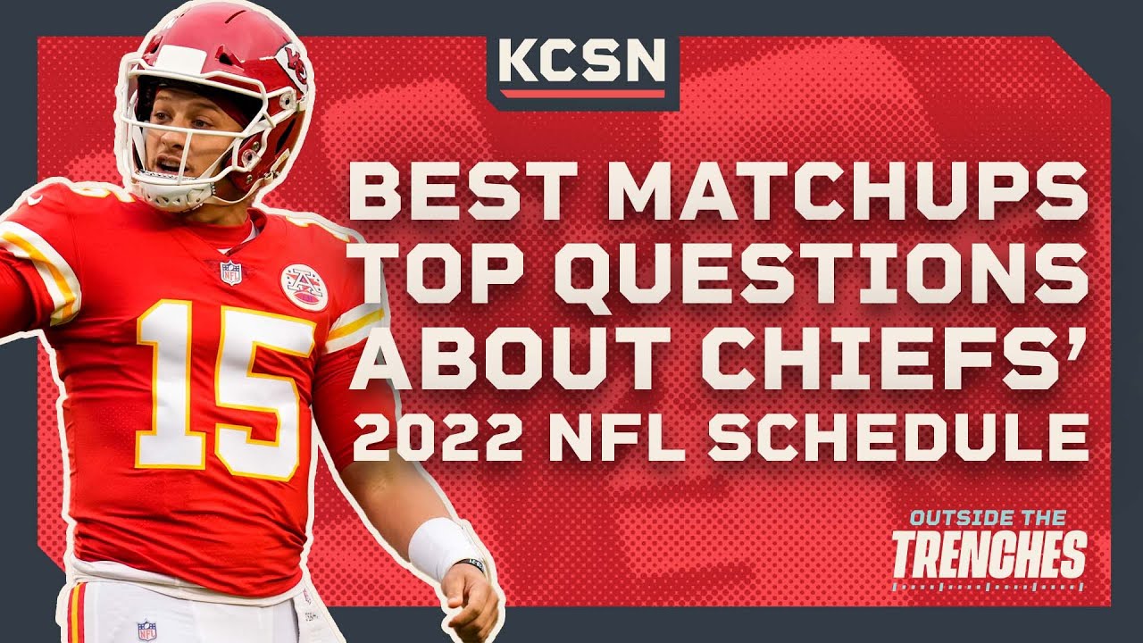 Kansas City Chiefs' 2022 NFL Schedule BEST Matchups, TOP Questions ...