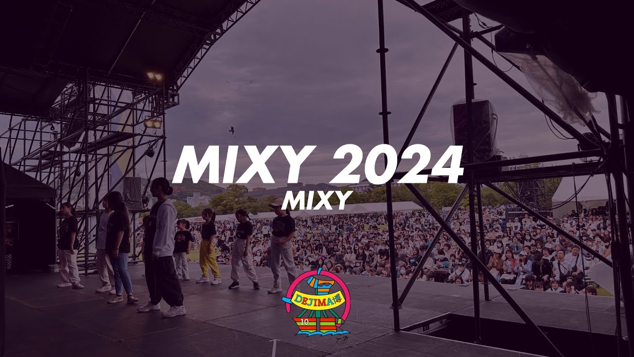 #11 MIXY 2024 by MIXY | DEJIMA博’24 10th ANNIVERSARY（2024.05.05） - YouTube