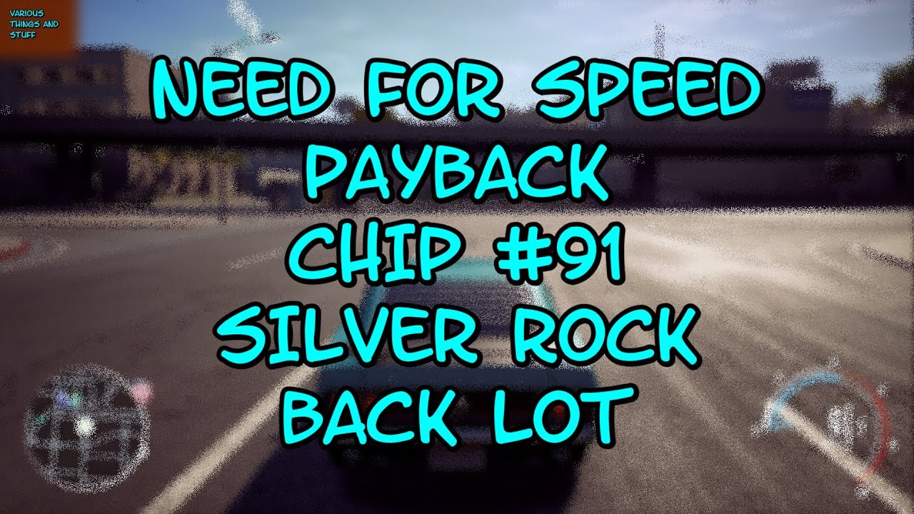 Need For Speed PAYBACK Chip #91 Silver Rock Back Lot - YouTube