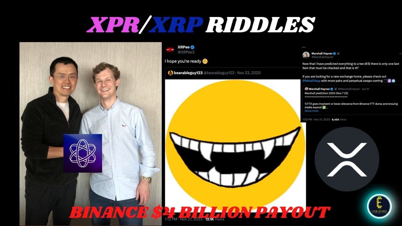 Decoding XPR, XRP Riddle Deadline, and Binance's $4 Billion Payout ...