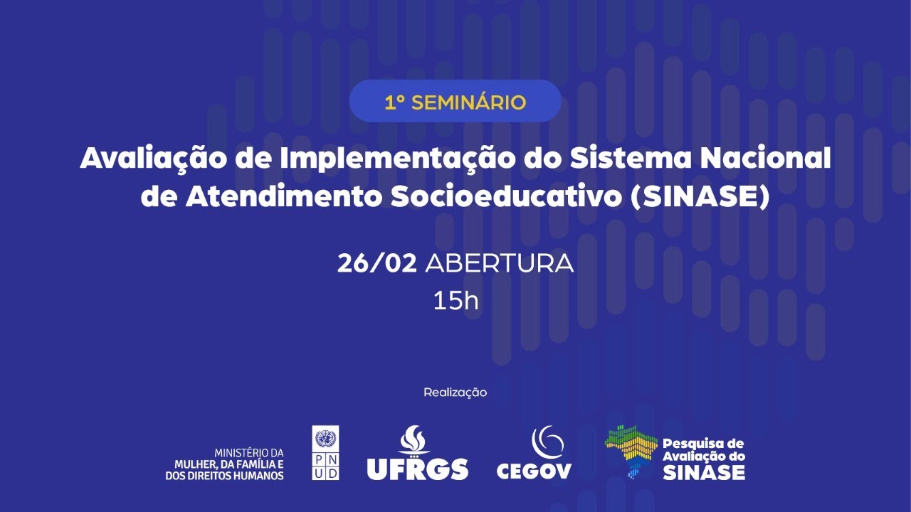 1º Seminário - Avaliação de Implementação do SINASE - ABERTURA - YouTube