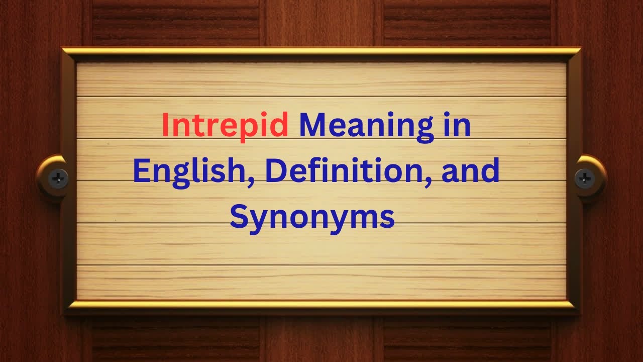 Intrepid Meaning in English, Definition, and Intrepid Synonyms | Thesaurus Thrive - YouTube