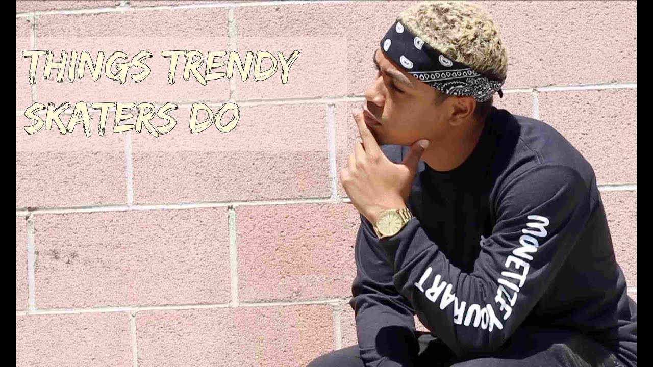 Things Trendy Skaters Do - YouTube
