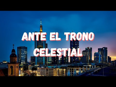 ANTE EL TRONO CELESTIAL | Himno de Gracia #92 | Música y Letra