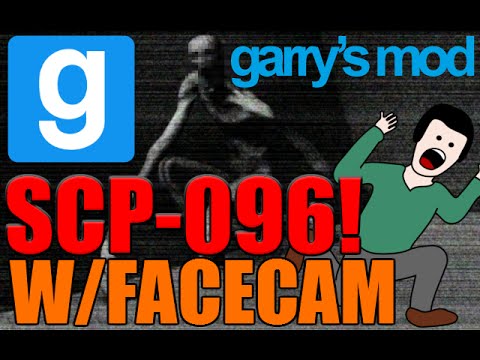 GMod: SCP-096 W/FaceCam! [BIRTHDAY VIDEO] - YouTube