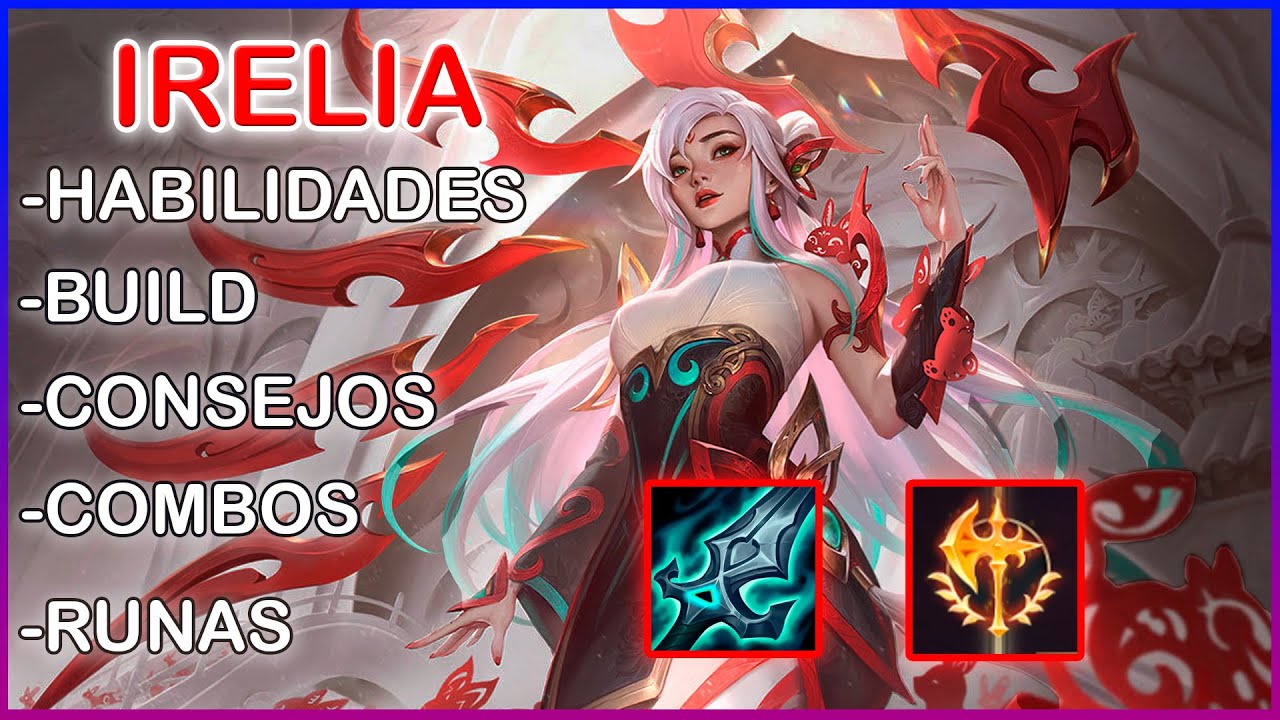 🔴GUIA COMPLETA DE IRELIA🔴Todo lo que tienes que aprender(HABILIDADES ...