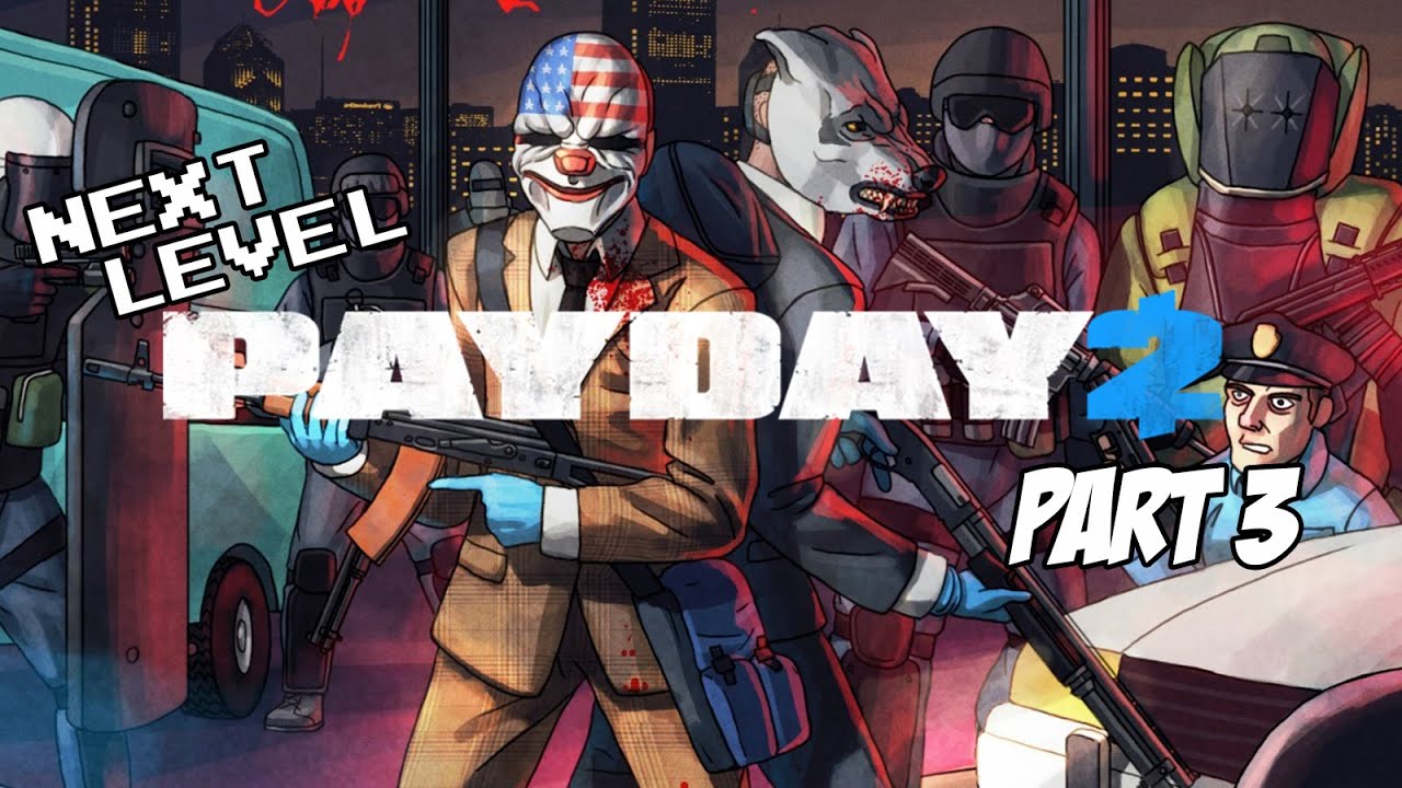 Next Level: PAYDAY 2, Part 3 - YouTube