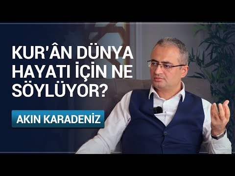 Kur’ân’ın Dünya Hayatına Dair Söyledikleri | Akın Karadeniz  17.05.2022 #dünya #ahiret #din #ahlak
