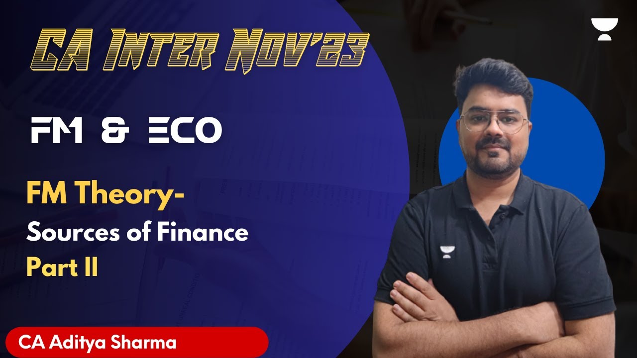 FM Theory - Sources of Finance | Part II | FM & Eco | CA Inter Nov'23 ...