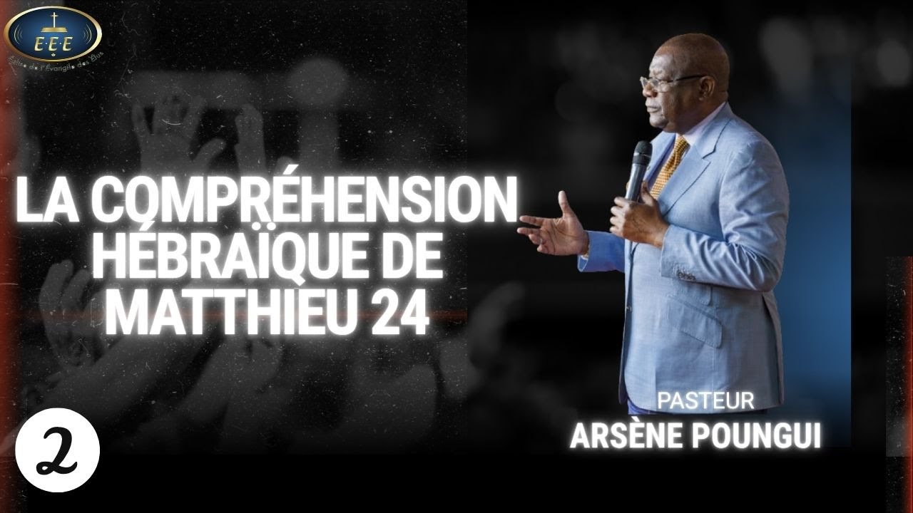 La compréhension hébraïque de Matthieu 24 (2) - Pasteur Arsène Poungui ...