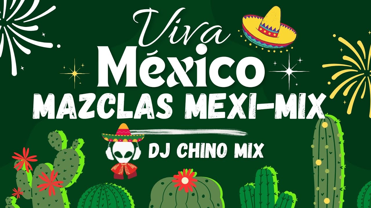 Dj Chino Mix - Maximezclas MEXI-MIX| Septiembre patrio| Cumbias ...
