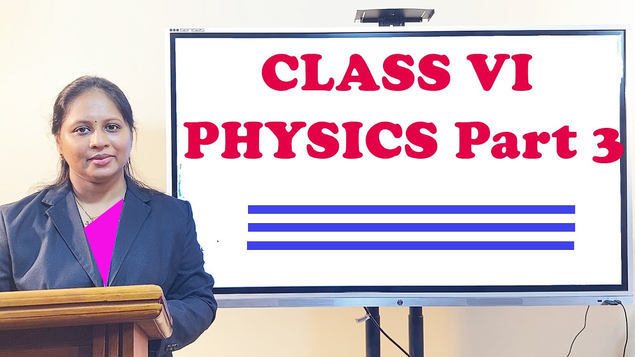 CLASS VI PHYSICS Part 3 - YouTube